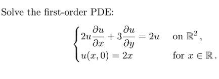 Solved Solve the first-order PDE: {2u∂x∂u+3∂y∂u=2uu(x,0)=2x | Chegg.com