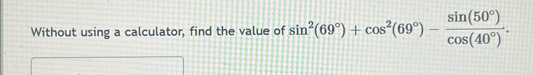 Solved Without using a calculator, find the value of | Chegg.com