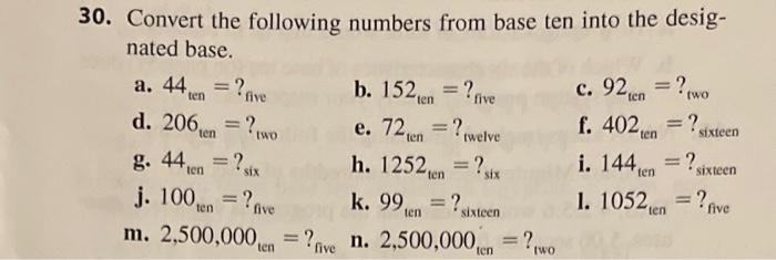 Solved 30. Convert the following numbers from base ten into | Chegg.com