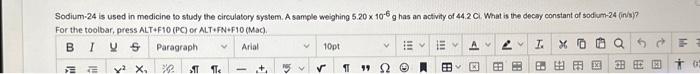 [Solved]: Sodium-24 is used in medicine to study the circul