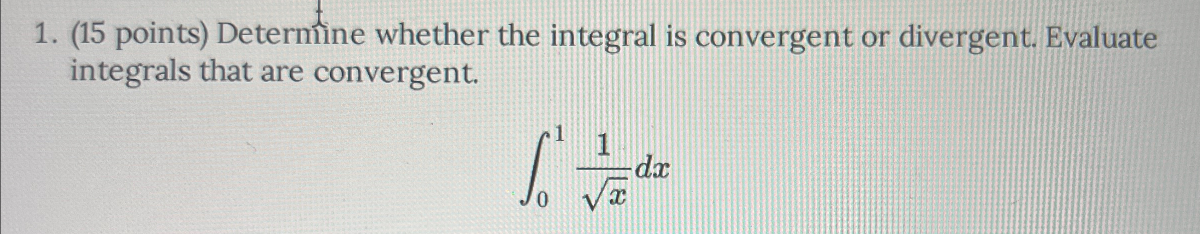 Solved (15 points) Determine whether the integral is | Chegg.com Solved (15 points) Determine whether the integral is | Chegg.com