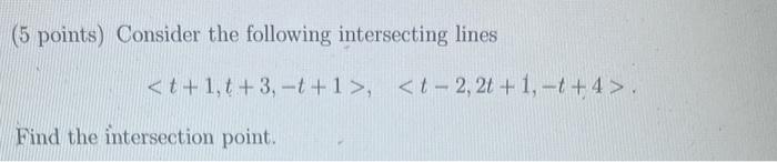 Solved (5 points) Consider the following intersecting lines | Chegg.com