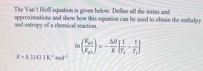 Solved The Van't Hoff equation is given below. Define all | Chegg.com