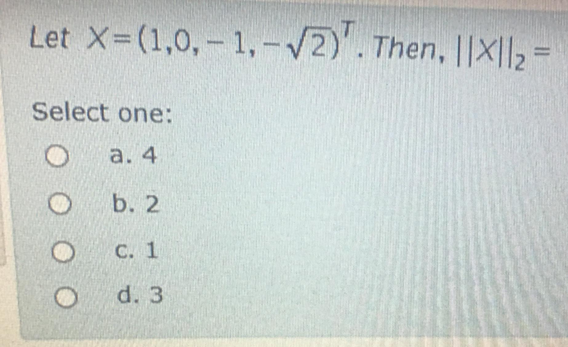 Solved Let x=(1,0,-1,-22)T. ﻿Then, ||x||2=Select | Chegg.com