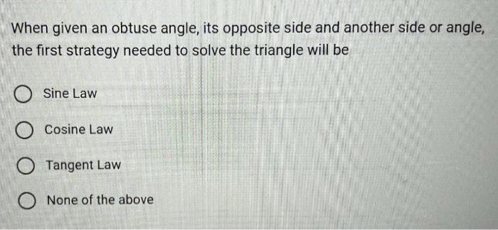 Solved When given an obtuse angle, its opposite side and | Chegg.com