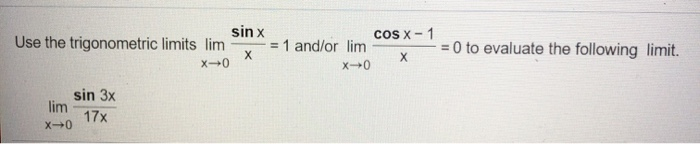 Solved sin x COS X - 1 Use the trigonometric limits lim = 1 | Chegg.com