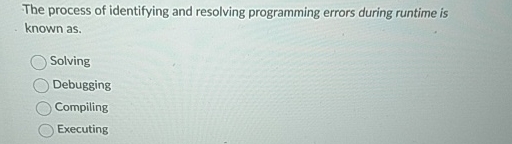 Solved The process of identifying and resolving programming | Chegg.com