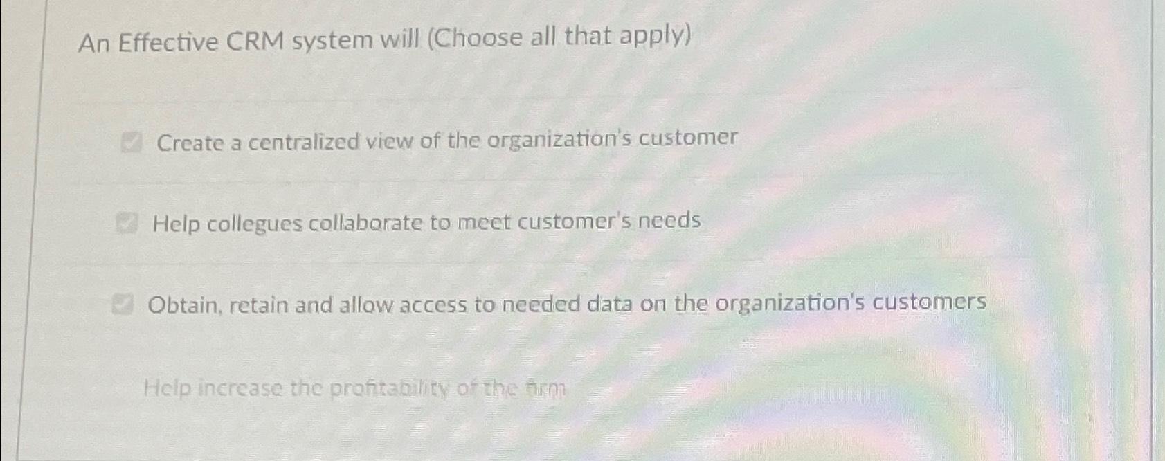 Solved An Effective CRM system will (Choose all that | Chegg.com