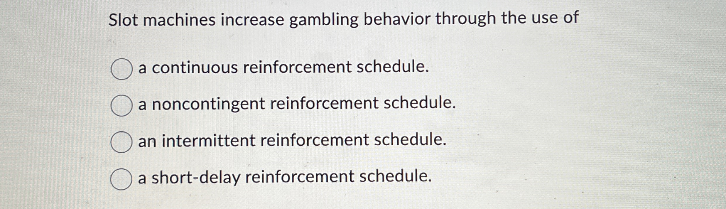 Solved Slot machines increase gambling behavior through the | Chegg.com