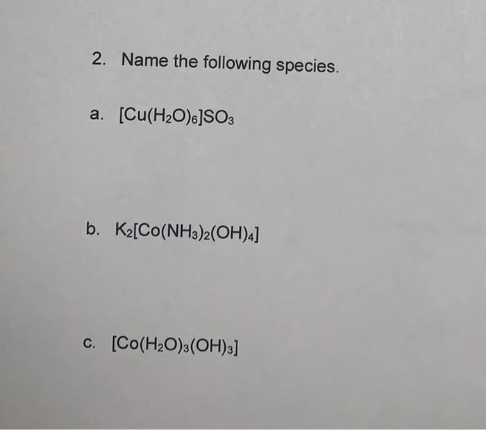 Solved 2. Name the following species. a. [Cu(H2O)6]SO3 b. | Chegg.com