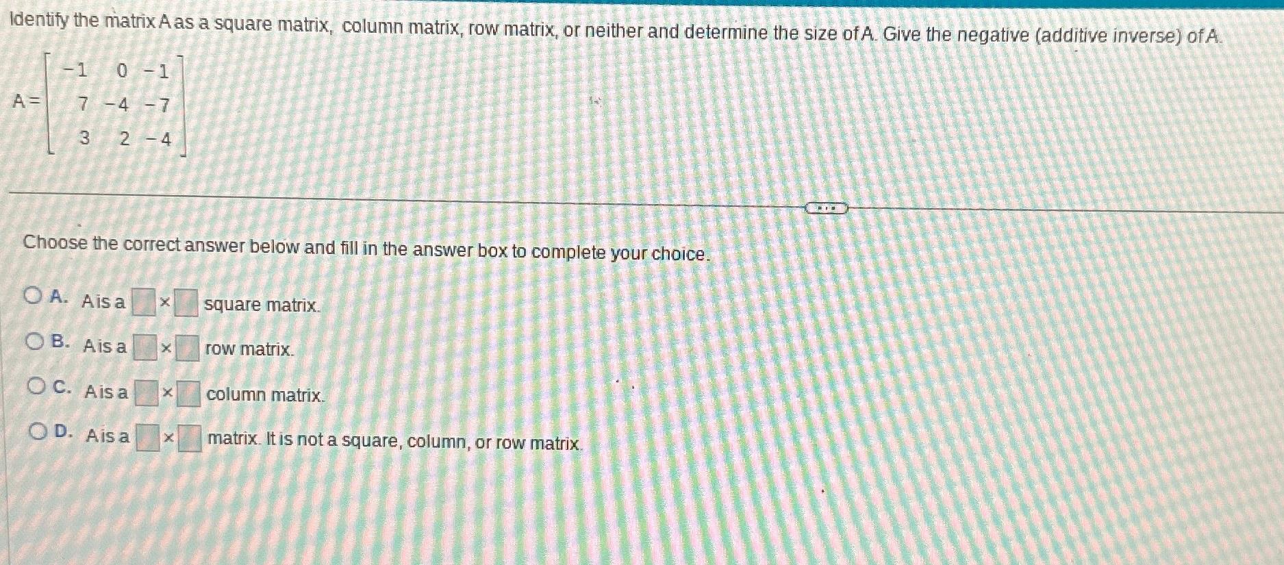 Solved Identify the matrix Aas a square matrix, column | Chegg.com
