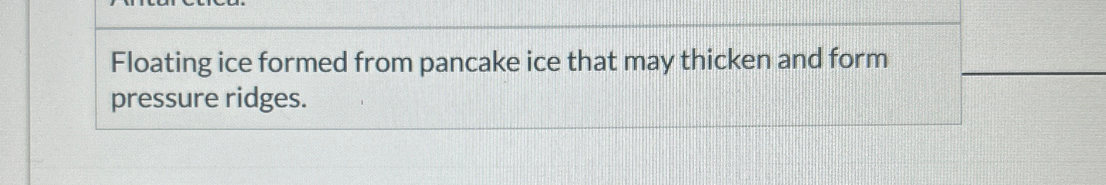 Solved Floating ice formed from pancake ice that may thicken | Chegg.com