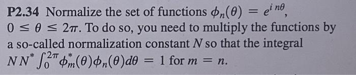 Solved P2.34 Normalize the set of functions ϕn(θ)=einθ, | Chegg.com