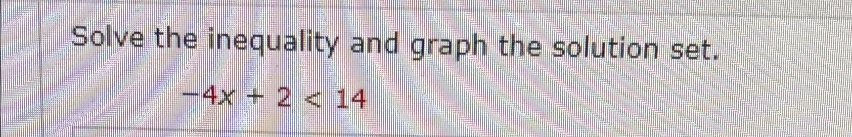Solved Solve the inequality and graph the solution | Chegg.com