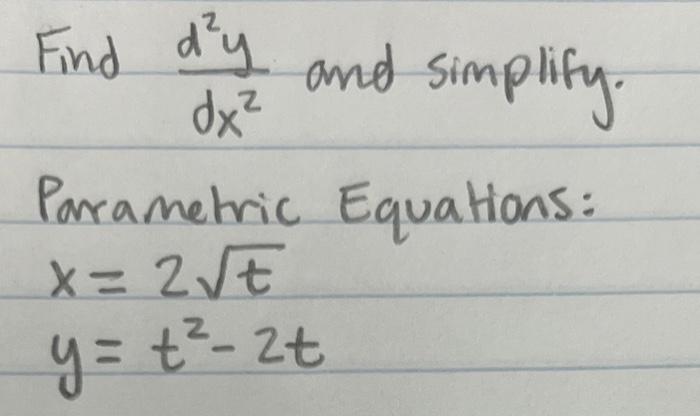 Solved Find dx2d2y and simplify. Porrametric Equations: | Chegg.com