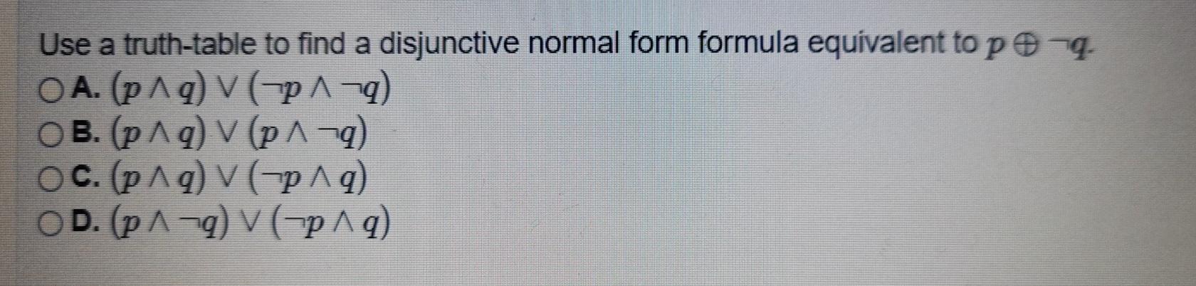 Solved Use a truth-table to find a disjunctive normal form | Chegg.com