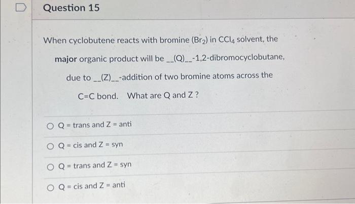 Solved When cyclobutene reacts with bromine (Br2) in CCl4 | Chegg.com
