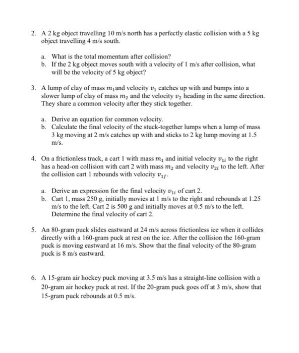 Solved 2. A 2 kg object travelling 10 m/s north has a | Chegg.com