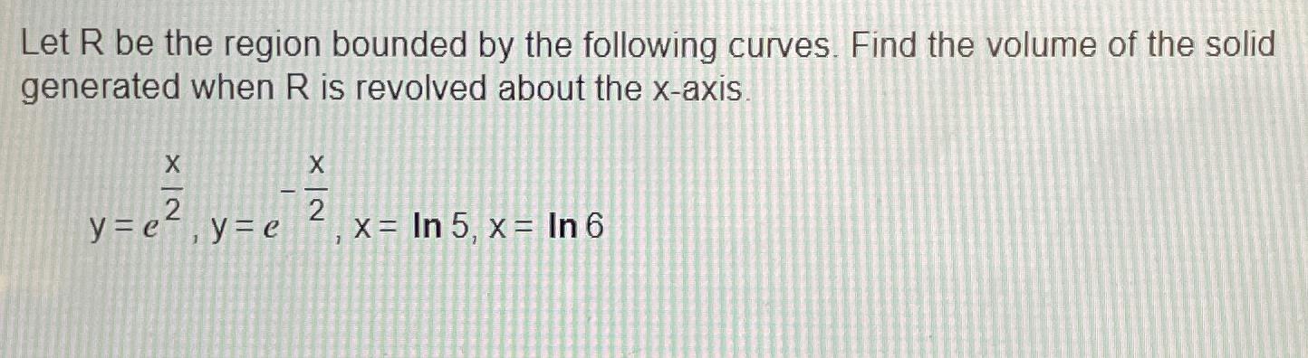 Solved Let R ﻿be the region bounded by the following curves. | Chegg.com