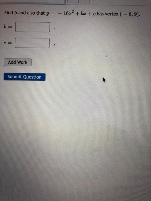 Solved Find b and c so that y = - 16x2 + bx+c has vertex ( - | Chegg.com