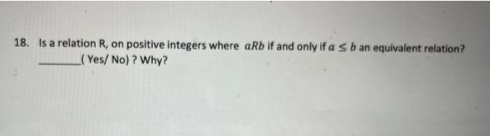 Solved 18. Is a relation R, on positive integers where aRb | Chegg.com