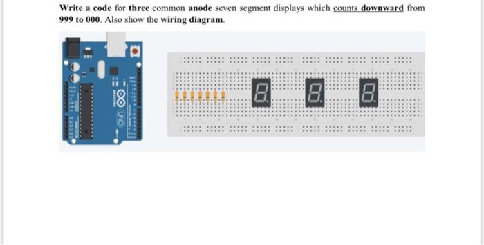 Solved Write a code for three common anode seven segment | Chegg.com