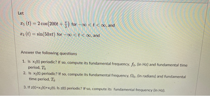 Solved Let *1 (t) = 2 cos (200t + x) for --o | Chegg.com