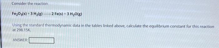 Solved Consider the reaction Fe2O3( s)+3H2( | Chegg.com