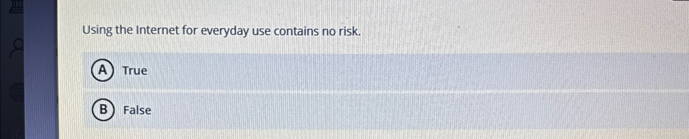 Solved Using the Internet for everyday use contains no | Chegg.com