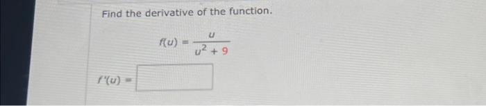 Solved Find the derivative of the function. f'(u) = f(u) = ² | Chegg.com