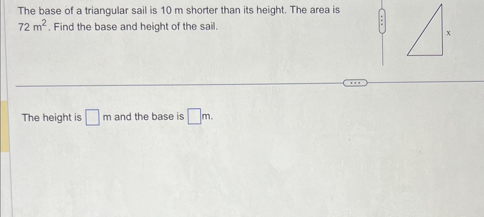 Solved The base of a triangular sail is 10m ﻿shorter than | Chegg.com