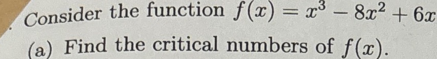 Solved Consider the function f(x)=x3-8x2+6x(a) ﻿Find the | Chegg.com