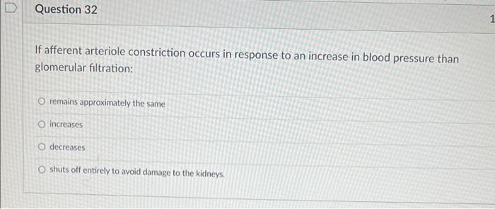 Solved Question 32 If afferent arteriole constriction occurs | Chegg.com