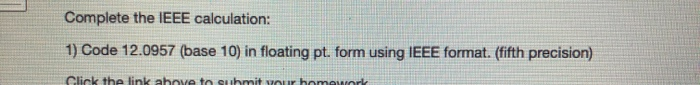 Solved Complete the IEEE calculation: 1) Code 12.0957 (base | Chegg.com