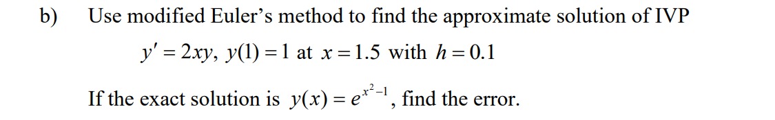 Solved b) ﻿Use modified Euler's method to find the | Chegg.com