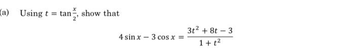 Solved Using t=tan2x, show that 4sinx−3cosx=1+t23t2+8t−3 | Chegg.com