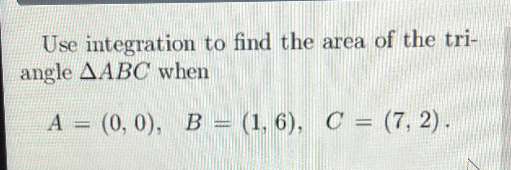 Solved Use integration to find the area of the triangle | Chegg.com