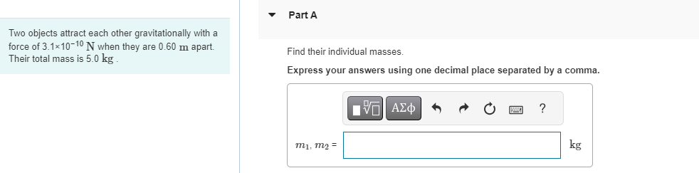 Solved Part ATwo objects attract each other gravitationally | Chegg.com
