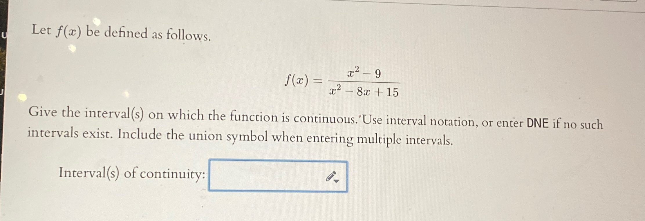 Solved Let f(x) ﻿be defined as follows.f(x)=x2-9x2-8x+15Give | Chegg.com