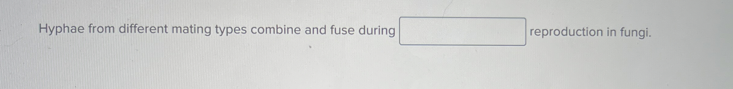 Solved Hyphae from different mating types combine and fuse | Chegg.com