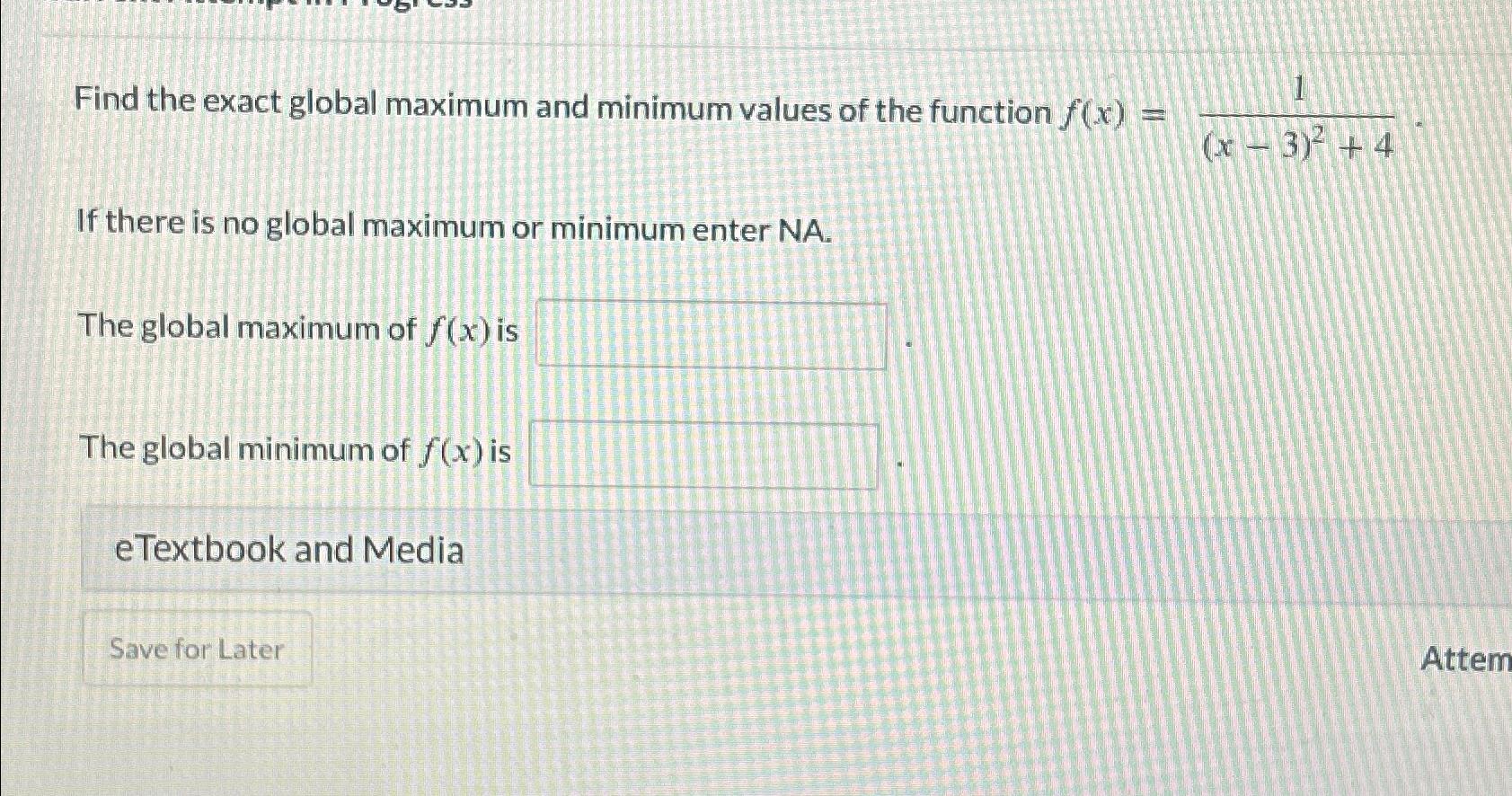 Solved Find the exact global maximum and minimum values of | Chegg.com