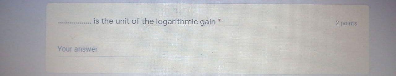 Solved is the unit of the logarithmic gain 2 points Your | Chegg.com