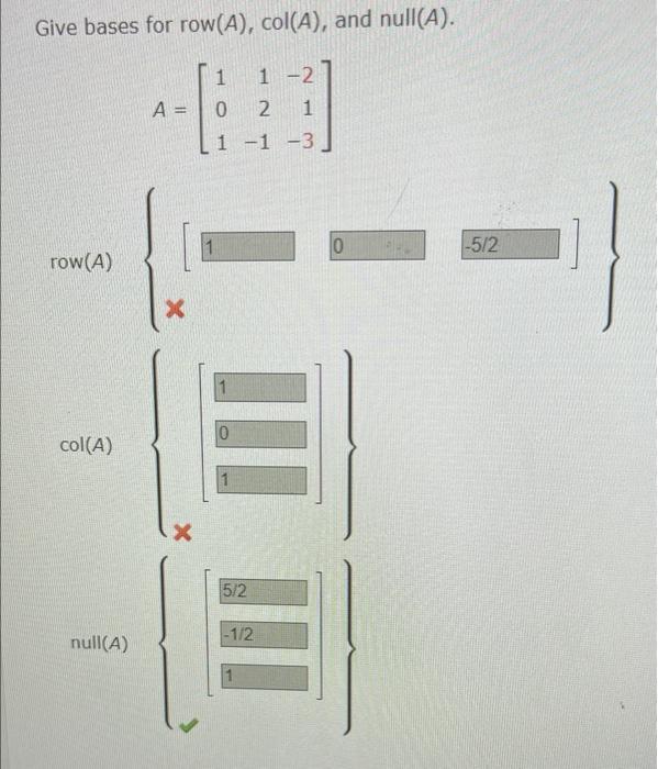 Solved Give bases for row(A), col(A), and null(A). 1 1 -2 2. | Chegg.com