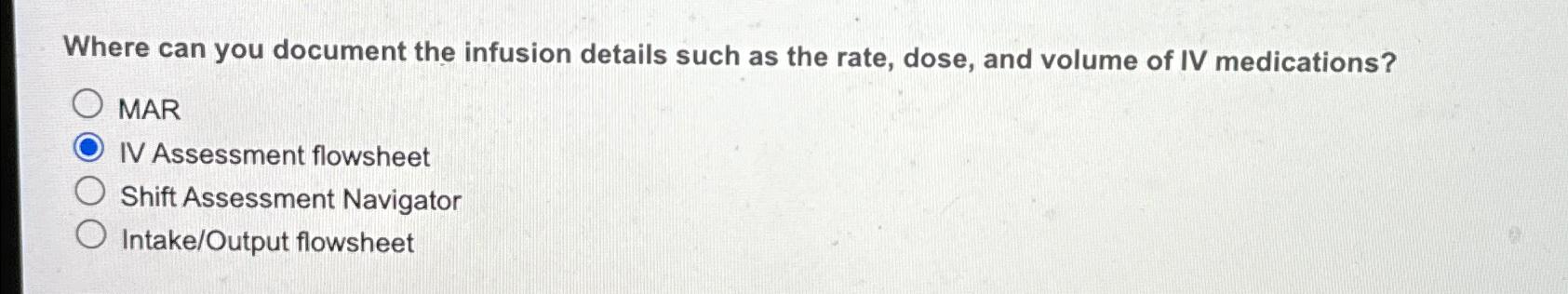 Solved Where can you document the infusion details such as | Chegg.com