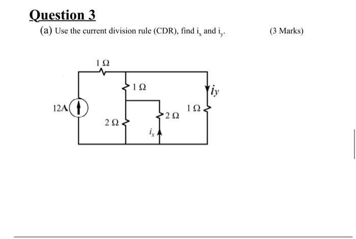 Solved Question 3 (a) Use the current division rule (CDR), | Chegg.com
