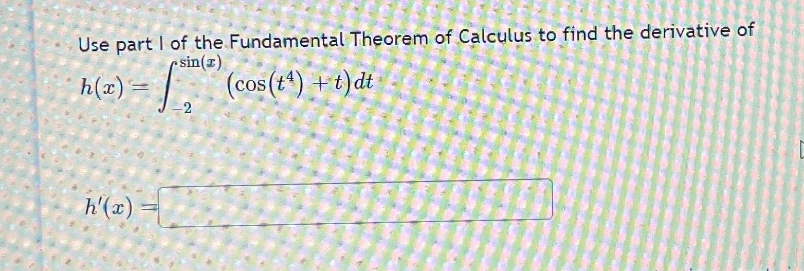 Solved Use part I of the Fundamental Theorem of Calculus to | Chegg.com