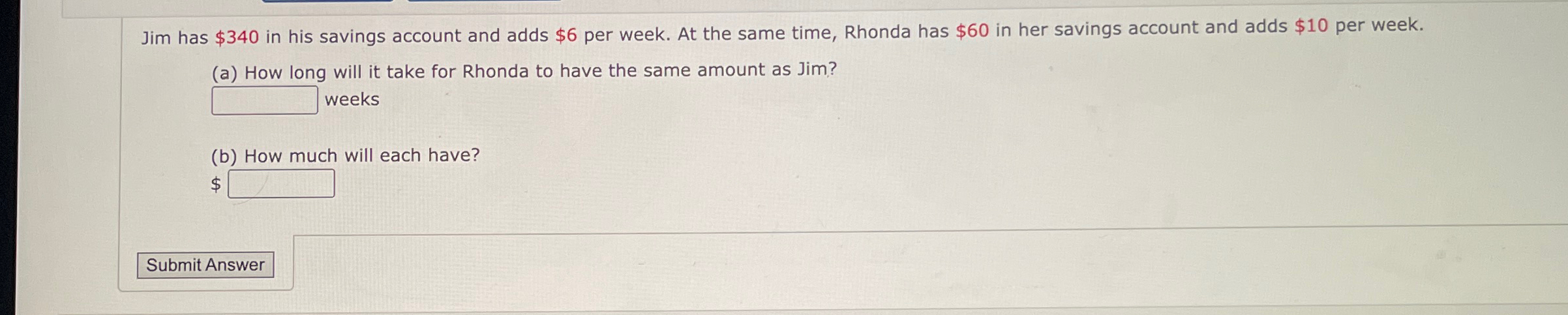 Solved Jim has $340 ﻿in his savings account and adds $6 ﻿per | Chegg.com