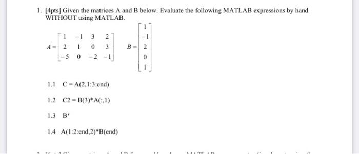 Solved 1. [4pts] Given the matrices A and B below. Evaluate | Chegg.com
