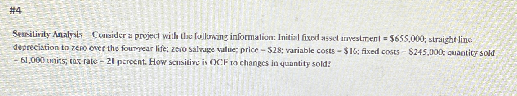 Solved #4Sensitivity Analysis Cunsider a project with the | Chegg.com