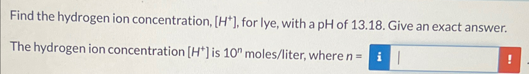 Solved Find the hydrogen ion concentration, H+, ﻿for lye, | Chegg.com